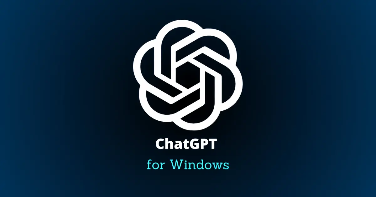 Chatgpt Rolls Out On Windows New Desktop App Features And Capabilities